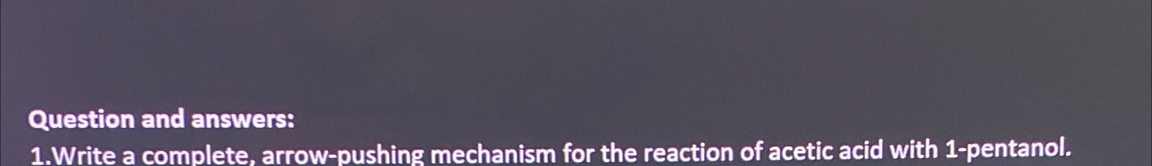 Solved 1.Write a complete, arrow-pushing mechanism for the | Chegg.com