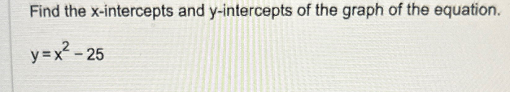 Solved Find the x-intercepts and y-intercepts of the graph | Chegg.com