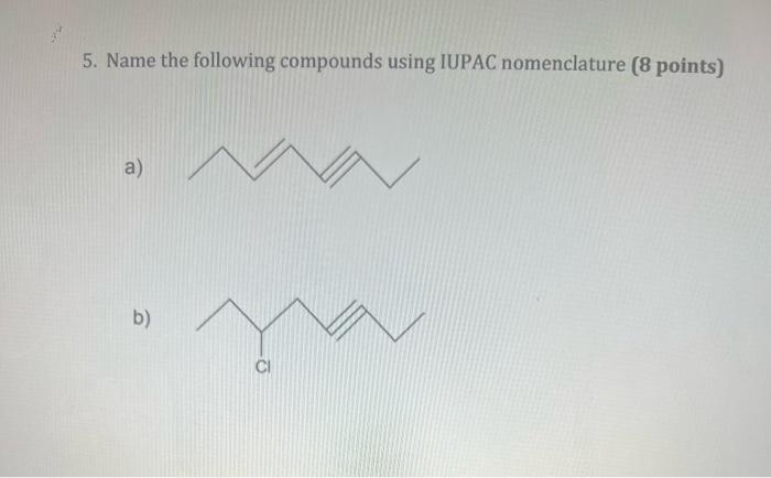 Solved 5. Name the following compounds using IUPAC | Chegg.com