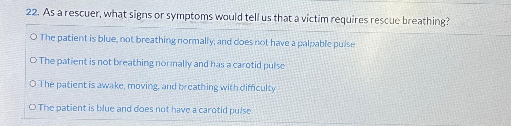 Solved As a rescuer, what signs or symptoms would tell us | Chegg.com