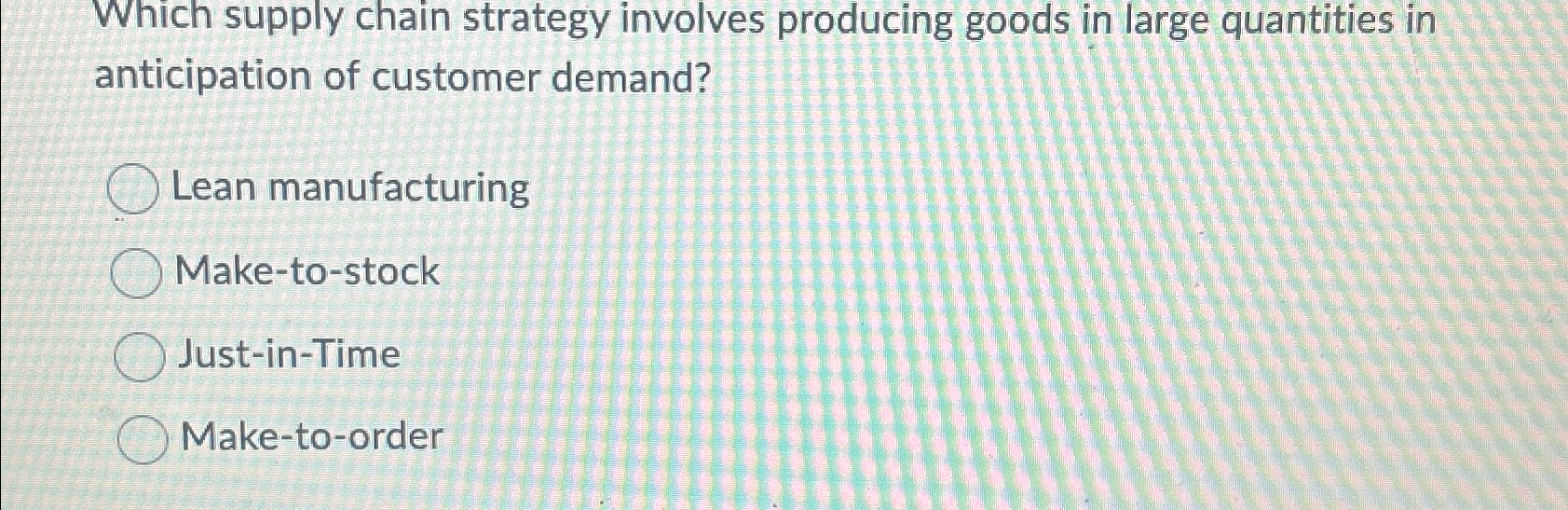 Solved Which supply chain strategy involves producing goods | Chegg.com
