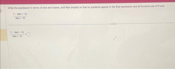 Solved tan(−θ)1−tan(−θ) tan(−θ)1−tan(−θ)=Write the | Chegg.com