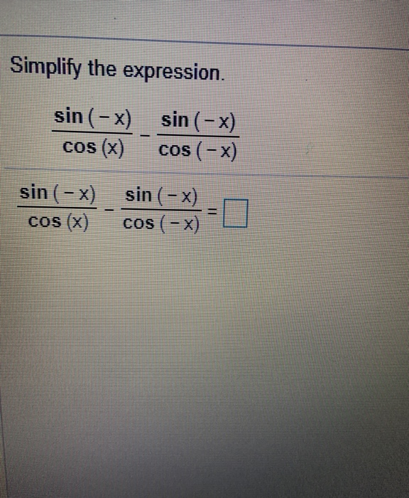Solved Simplify the expression. sin (-x) cos (x) sin (-x) | Chegg.com