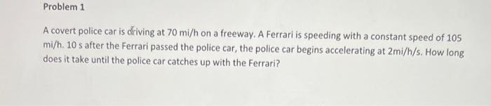 Solved A covert police car is driving at 70mi/h on a | Chegg.com
