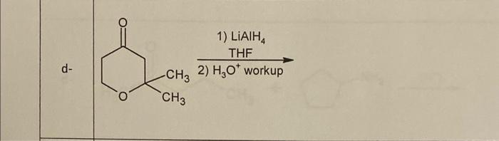 Solved d- 1) LiAlH4 THF H3O+workup | Chegg.com