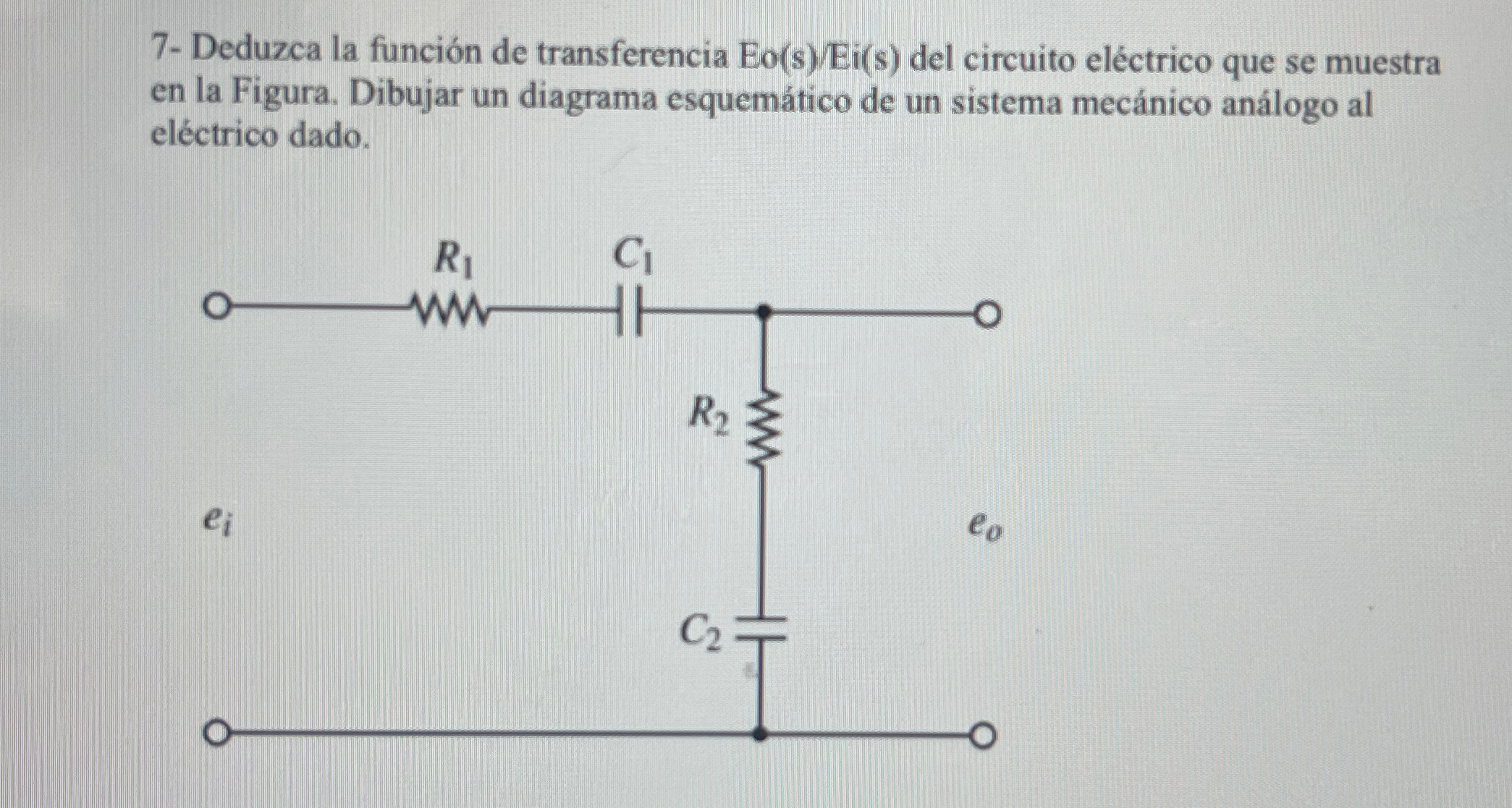 Solved 7- ﻿Deduzca la función de transferencia Eo(s)/Ei(s) | Chegg.com