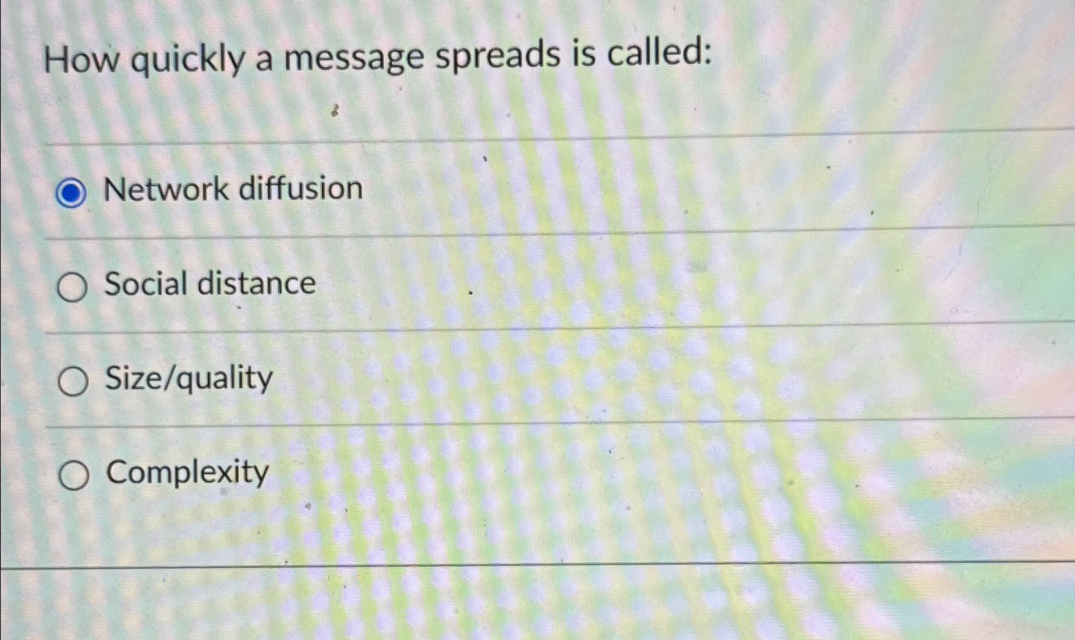 Solved How quickly a message spreads is called:Network | Chegg.com
