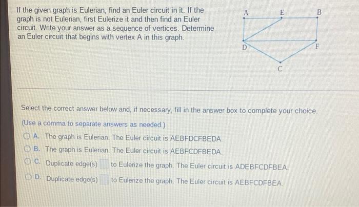 Solved А E B If the given graph is Eulerian, find an Euler | Chegg.com
