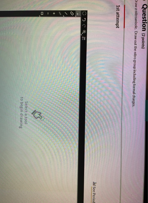 Solved Question (2 points) Draw o-nitroanisole. Draw out the | Chegg.com