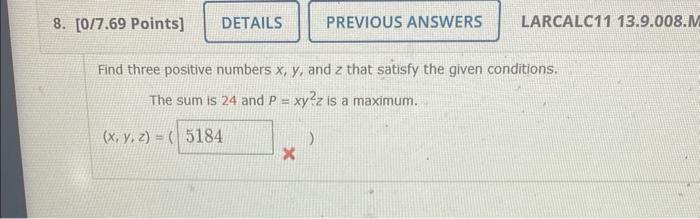Solved Find three positive numbers x,y, and z that satisfy | Chegg.com