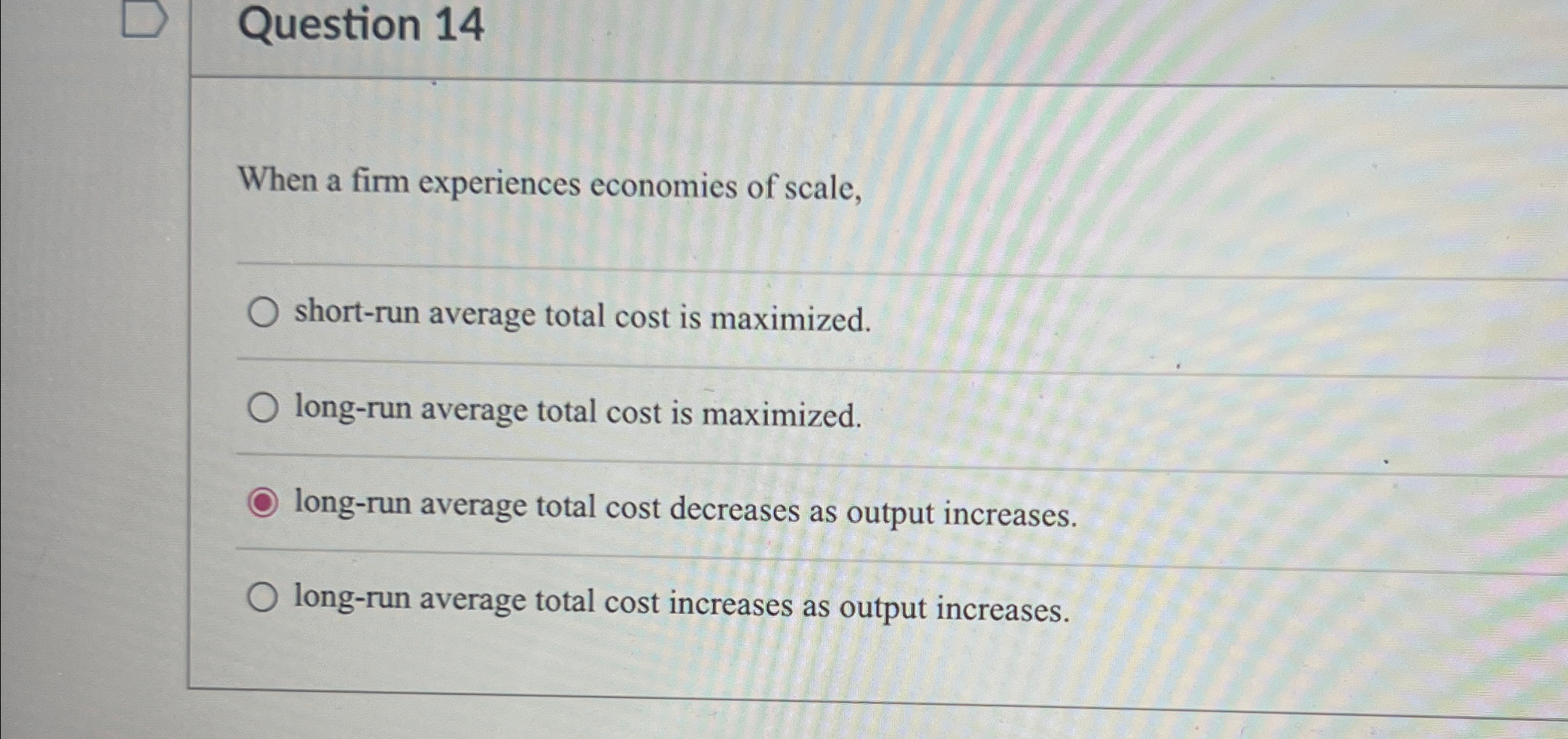 Solved Question 14When a firm experiences economies of | Chegg.com