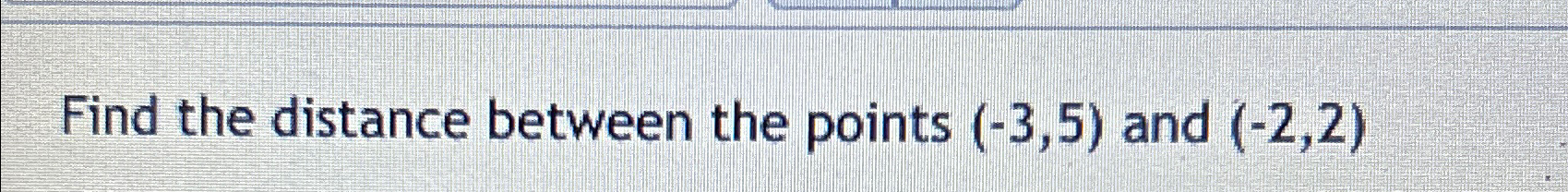 Solved Find the distance between the points (-3,5) ﻿and | Chegg.com