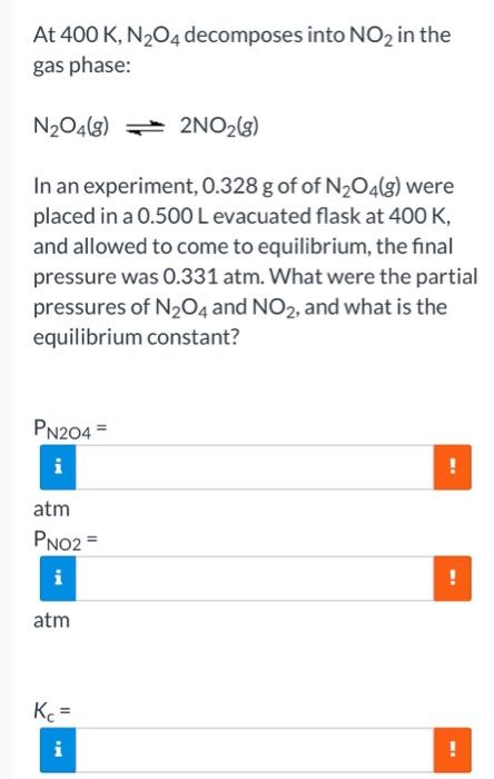 Solved At 400 K, N2O4 decomposes into NO2 in the gas phase: | Chegg.com