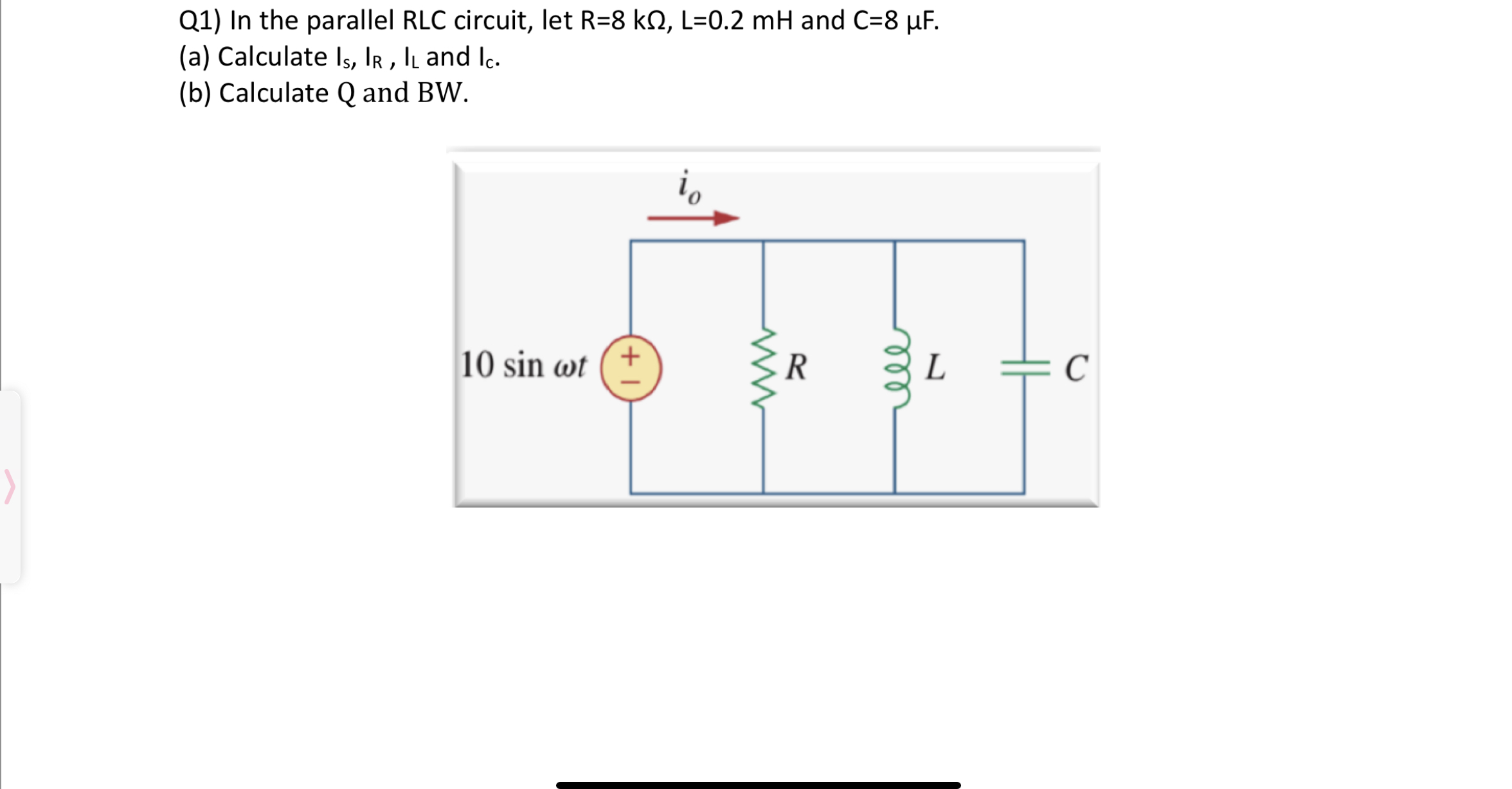 Solved Q1) ﻿In the parallel RLC ﻿circuit, let R=8kΩ,L=0.2mH | Chegg.com