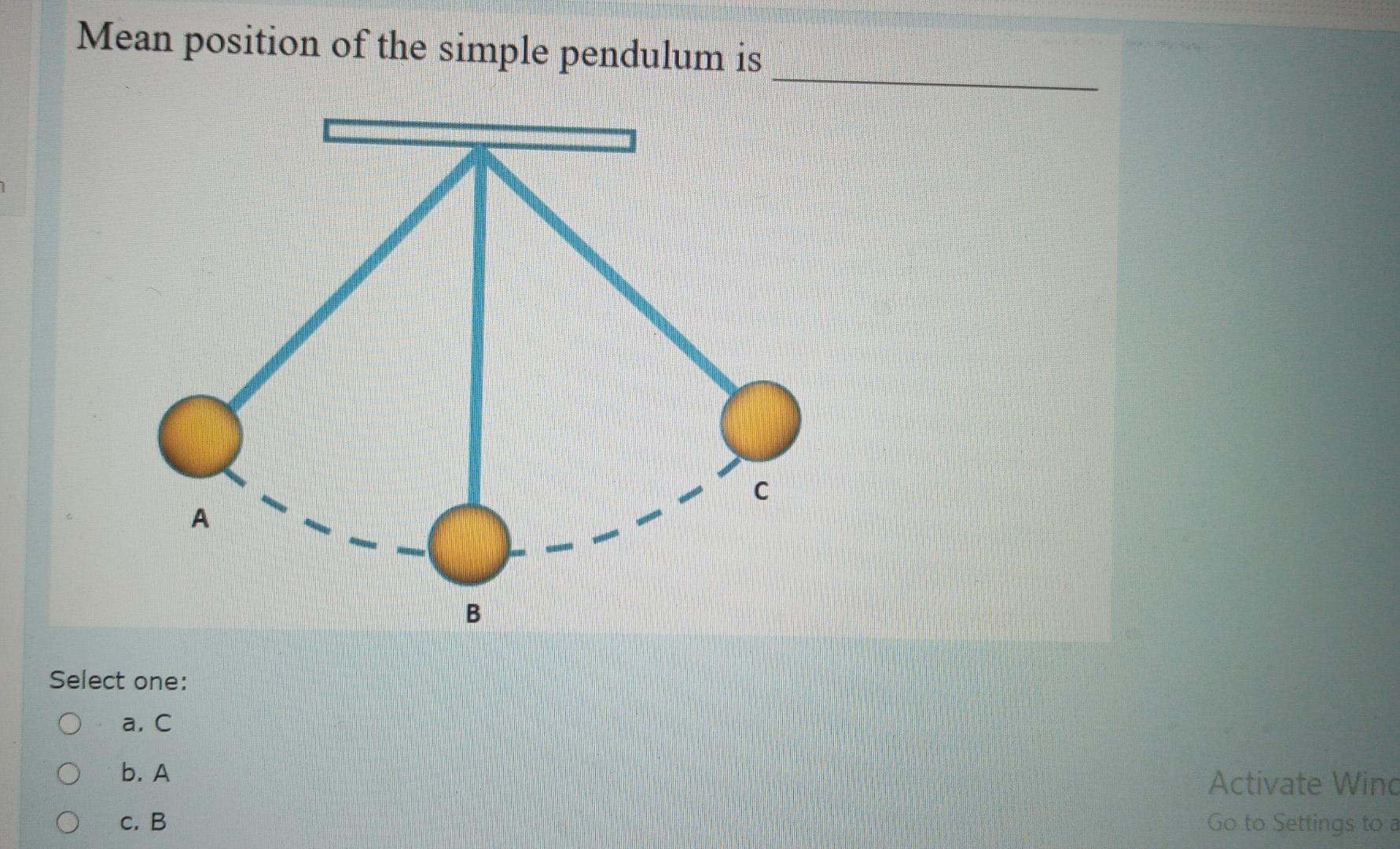 Solved Mean position of the simple pendulum is 7 с w A 1 B | Chegg.com