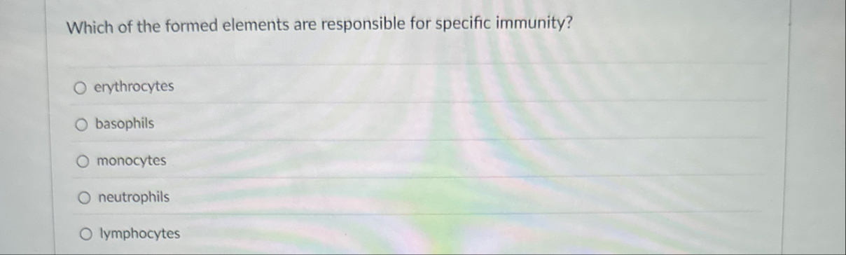 Solved Which of the formed elements are responsible for | Chegg.com