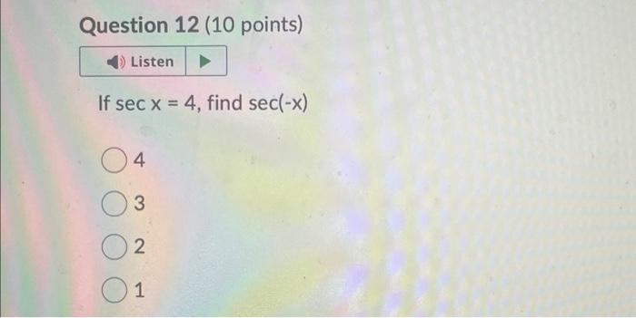 Solved If secx=4, find sec(−x) 4 3 2 1Determine whether the | Chegg.com