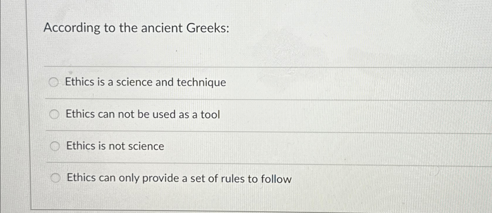 Solved According to the ancient Greeks:Ethics is a science | Chegg.com