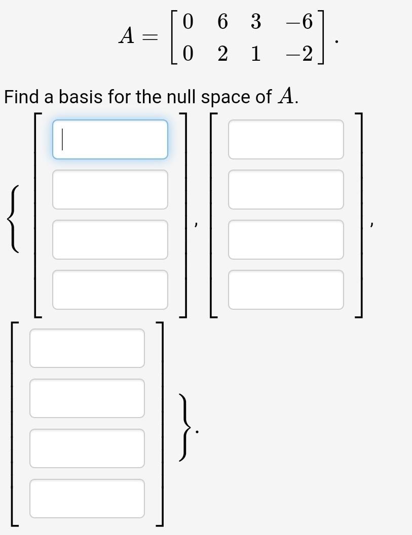 Solved 0 6 3 -6 A = [ 0 2 1 -2 Find a basis for the null | Chegg.com