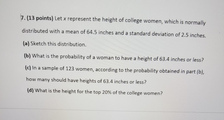 Solved 7. (13 points) Let x represent the height of college | Chegg.com Solved 7. (13 points) Let x represent the height of college | Chegg.com