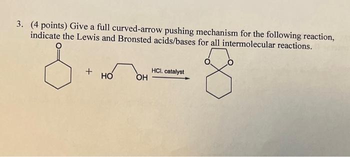 Solved 3. (4 points) Give a full curved-arrow pushing | Chegg.com