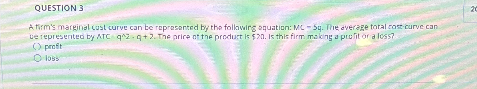 Solved QUESTION 3A firm's marginal cost curve can be | Chegg.com