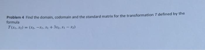 Solved Problem 4 Find the domain, codomain and the standard | Chegg.com