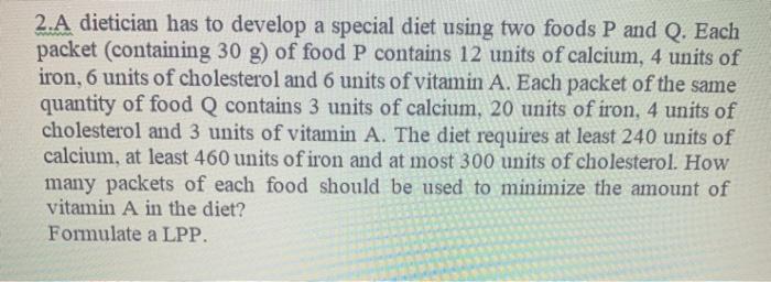 Solved 2.A dietician has to develop a special diet using two | Chegg.com