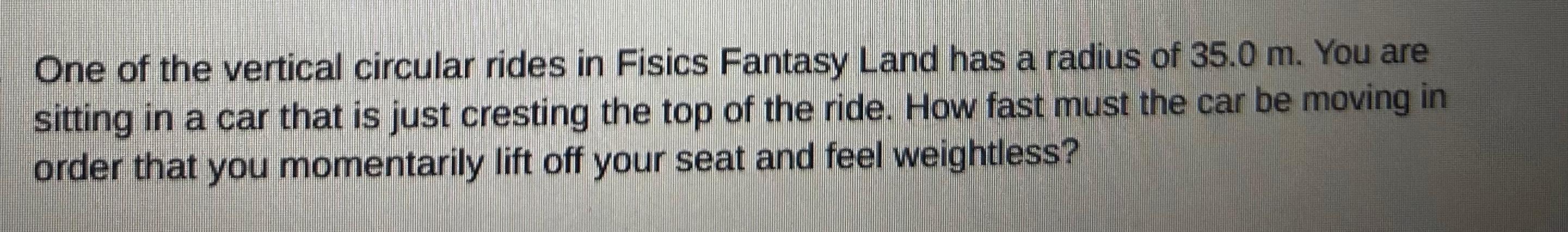 Solved One of the vertical circular rides in Fisics Fantasy | Chegg.com