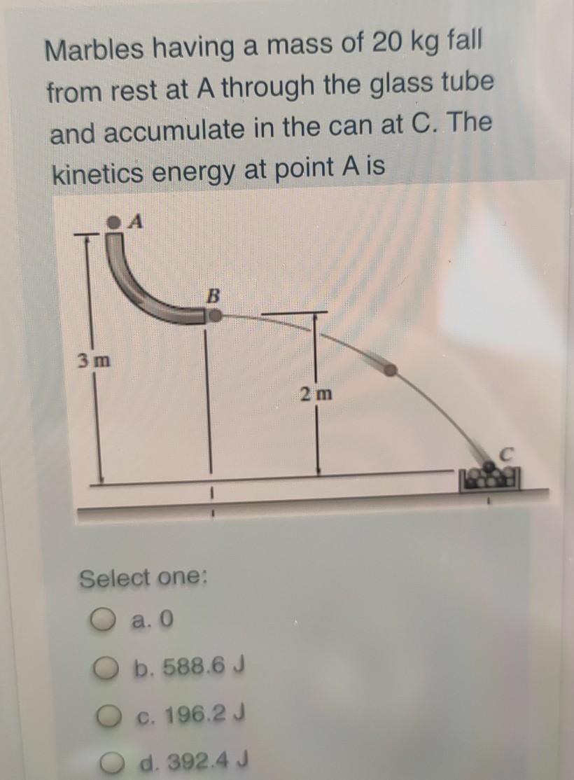 Solved Marbles having a mass of 20 kg fall from rest at A | Chegg.com