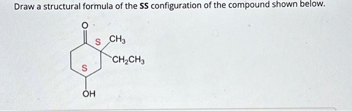Solved Draw a structural formula of the SS configuration of | Chegg.com