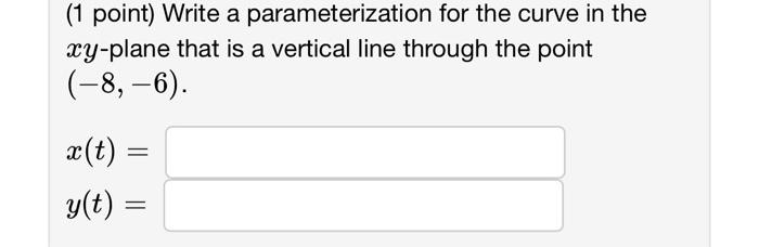 Solved 1 Point Write A Parameterization For The Curve In 7869