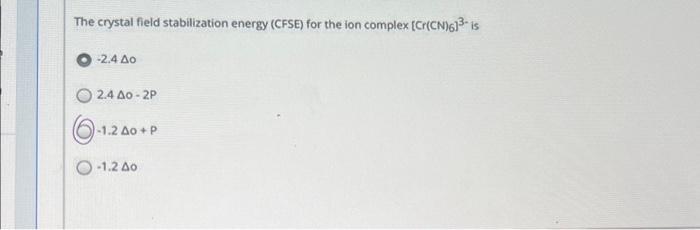 Solved The crystal field stabilization energy (CFSE) for the | Chegg.com