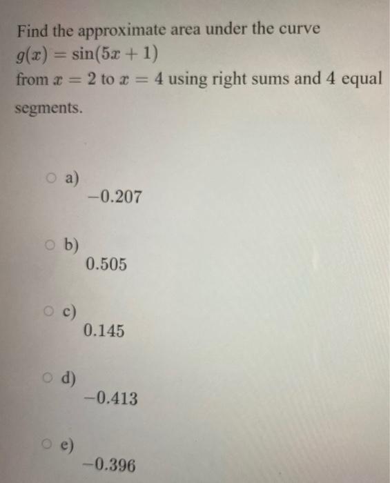 Solved Find the approximate area under the curve g(x) = | Chegg.com