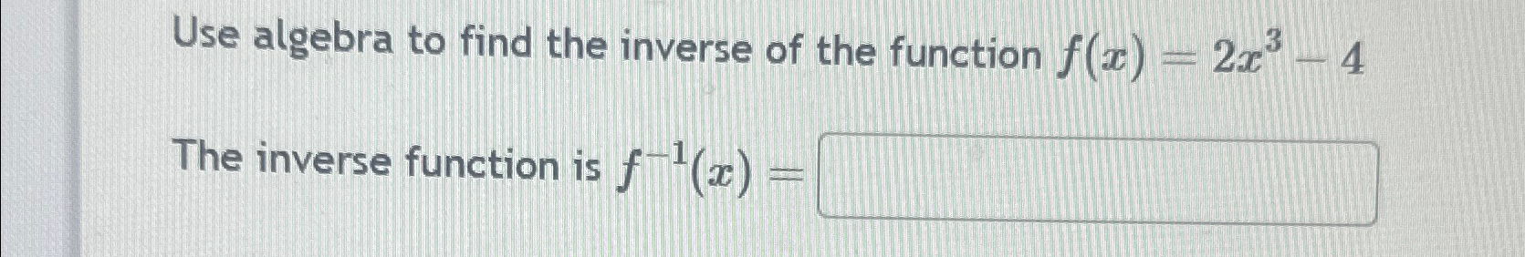 Solved Use algebra to find the inverse of the function | Chegg.com