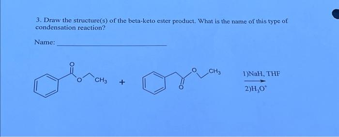 Solved 3. Draw the structure(s) of the beta-keto ester | Chegg.com
