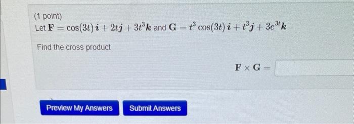 Solved F=cos(3t)i+2tj+3t3k and G=t3cos(3t)i+t3j+3e3tk d the | Chegg.com