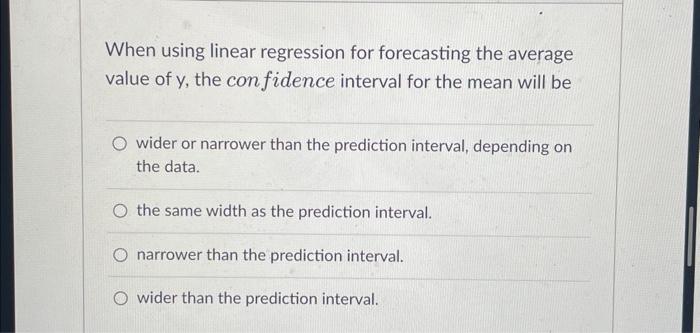 Solved When using linear regression for forecasting the | Chegg.com