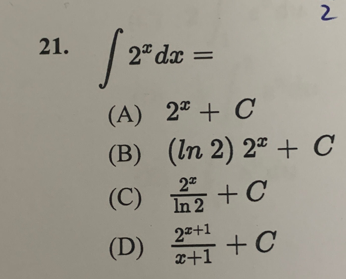 Solved ∫﻿﻿2xdx=(A) 2x+C(B) (ln2)2x+C(C) 2xln2+C(D) 2x+1x+1+C | Chegg.com