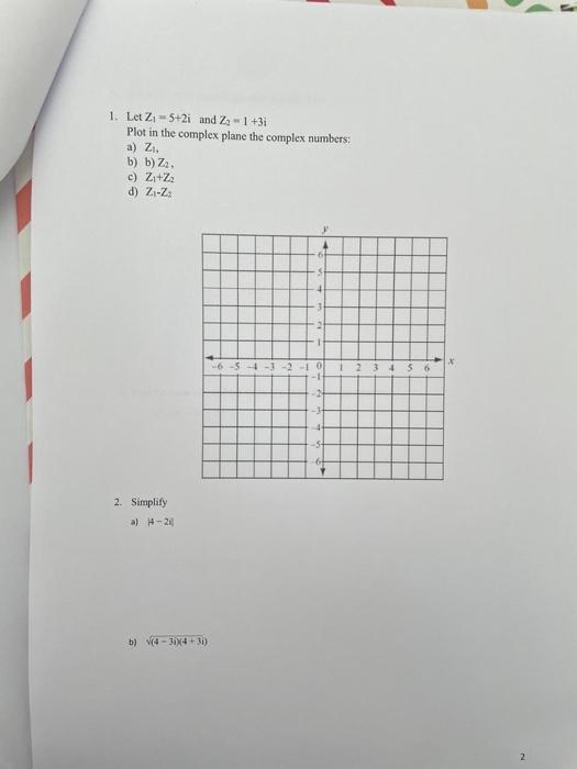 Solved 1. Let Z1=5+2i and Z2=1+3i Plot in the complex plane | Chegg.com