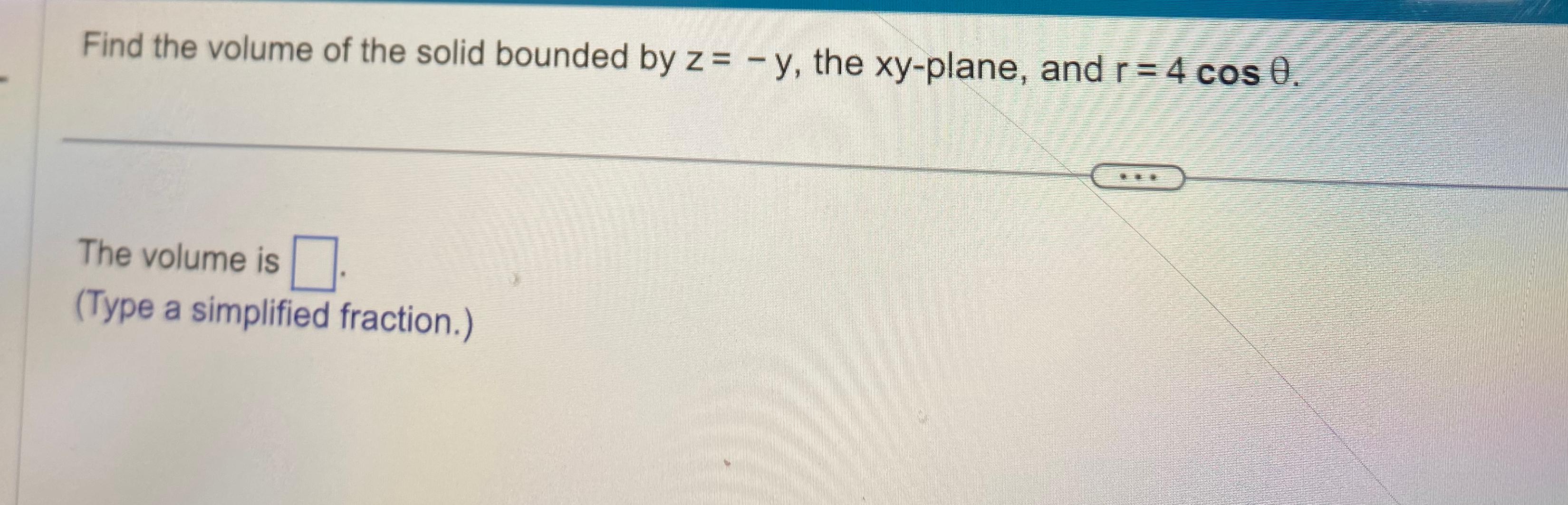 Solved Find the volume of the solid bounded by z=-y, ﻿the | Chegg.com