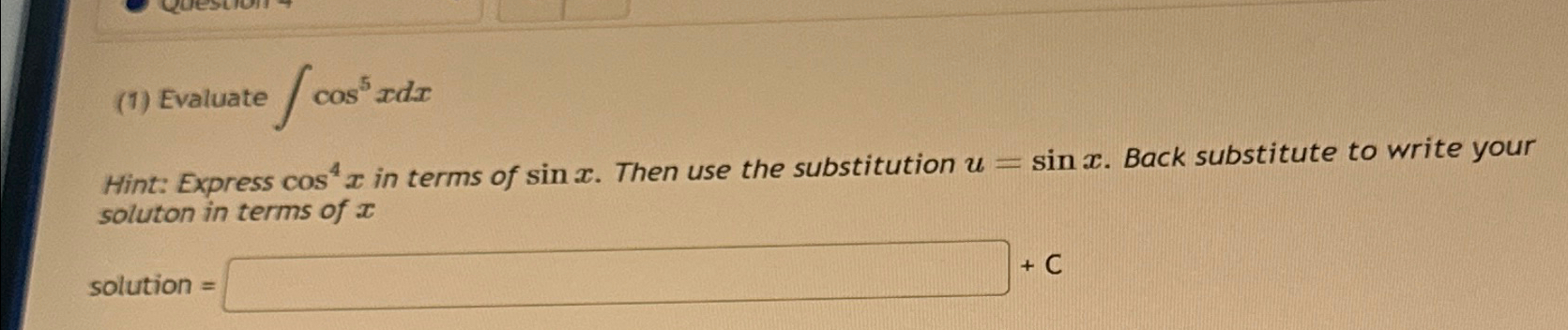 Solved (1) ﻿Evaluate ∫﻿﻿cos5xdxHint: Express cos4x ﻿in terms | Chegg.com