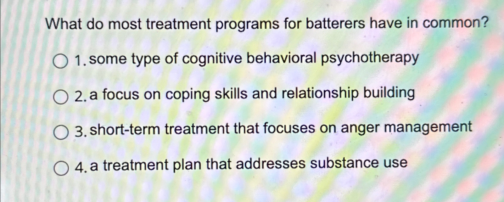 Solved What do most treatment programs for batterers have in | Chegg.com