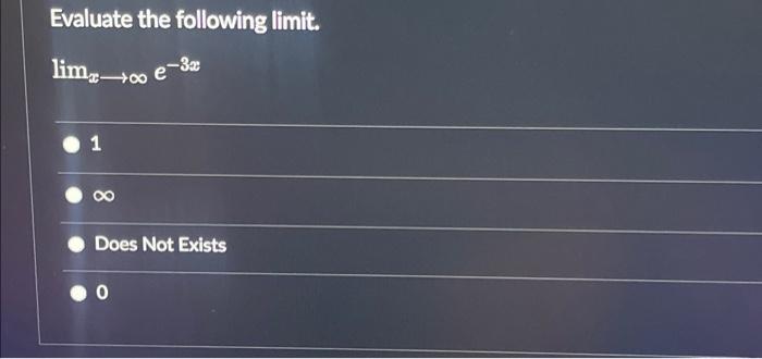 Solved Evaluate the following limit. limx→∞e−3x 1 ∞ Does Not | Chegg.com