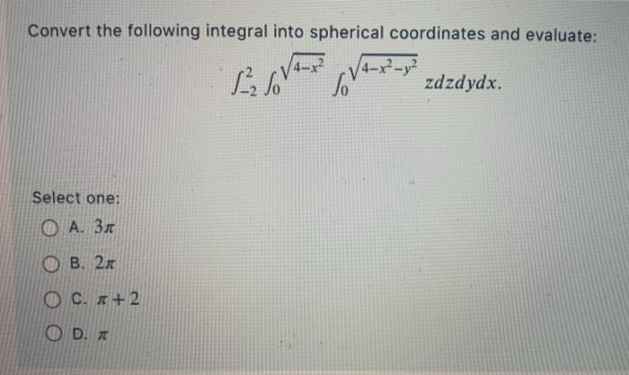 Solved Convert the following integral into spherical | Chegg.com