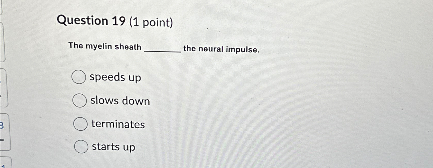 Solved Question 19 (1 ﻿point)The myelin sheath the neural | Chegg.com