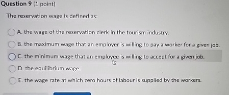 Solved Question 9 (1 ﻿point)The reservation wage is defined | Chegg.com