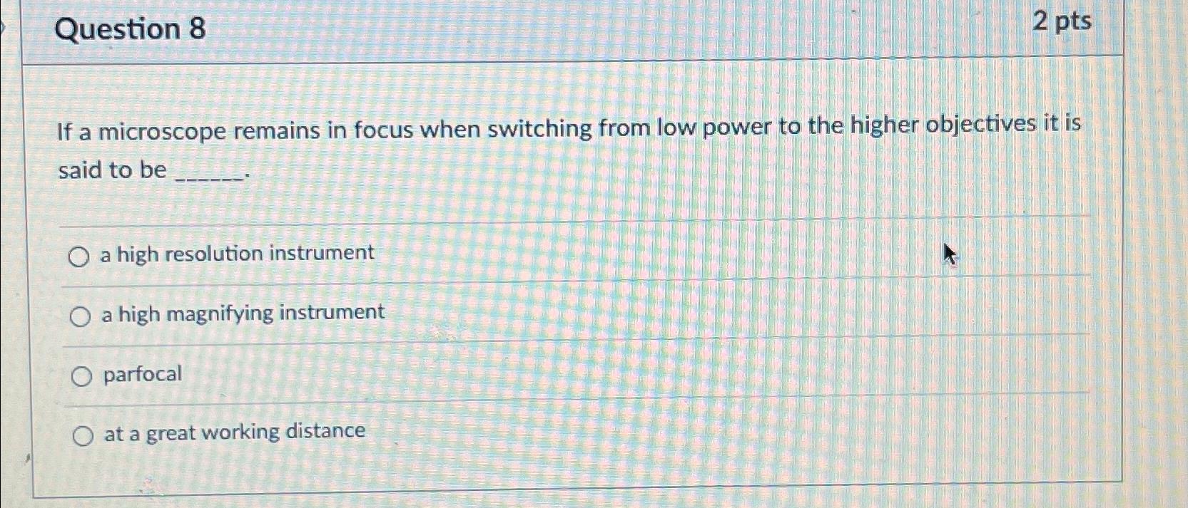 Solved Question 82 ﻿ptsIf a microscope remains in focus when | Chegg.com