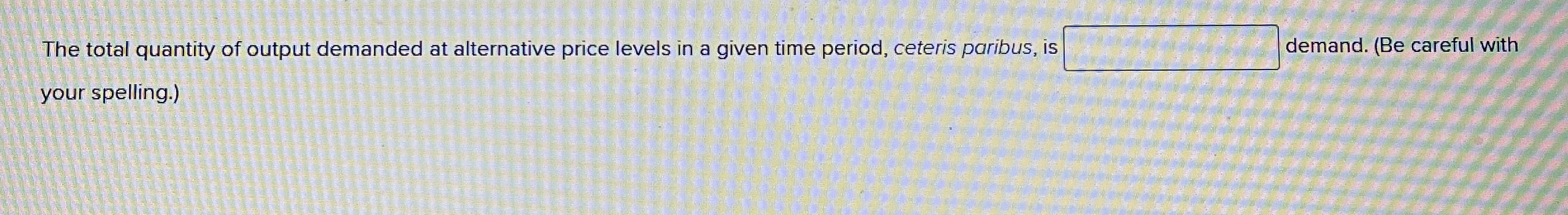 Solved The total quantity of output demanded at alternative | Chegg.com