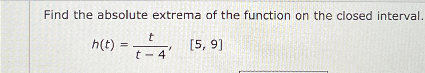 Solved Find the absolute extrema of the function on the | Chegg.com